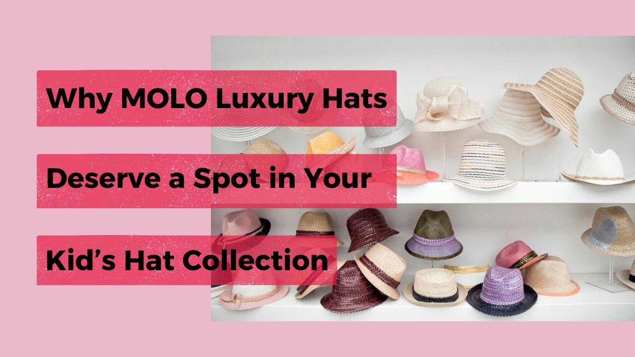 Why MOLO Luxury Hats Deserve a Spot in Your Kid’s Hat Collection ...